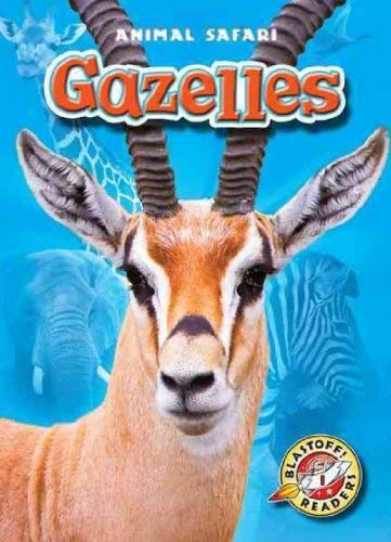 Gazelles (Blastoff! Readers: Animal Safari): Borgert-Spaniol, Megan ...
