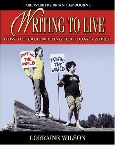 Writing to Live: How to Teach Writing for Today's World: 1st (First ...