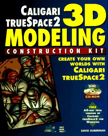 Caligari Truespace 2 3d Modeling Construction Kit: Create Your Own Worlds With Caligari ...