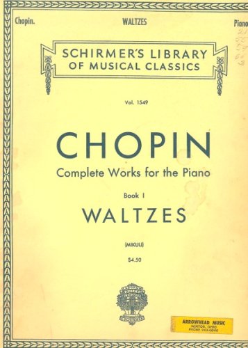 Chopin - Complete Works for the Piano Book I Waltzes (Schirmer's ...