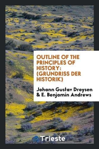 Outline of the Principles of History: (Grundriss Der Historik) | Amazon ...