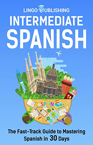 Amazon.com: Intermediate Spanish: The Fast-Track Guide to Mastering ...