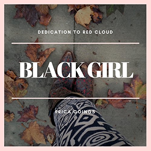 Dedication to Red Cloud: Black Girl by Erica Goings on Amazon Music ...