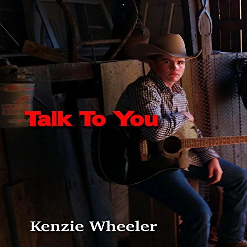 Play Talk To You by Kenzie Wheeler on Amazon Music
