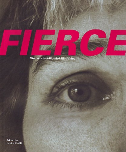 Fierce: Women's Hot-Blooded Film/Video: Janice Hladki (editor), Lisa ...