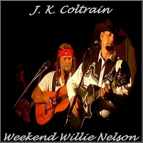 Amazon MusicでJ. K. ColtrainのWeekend Willie Nelsonを再生する