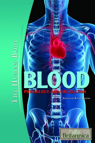 Blood: Physiology and Circulation (The Human Body) : Rogers, Kara ...
