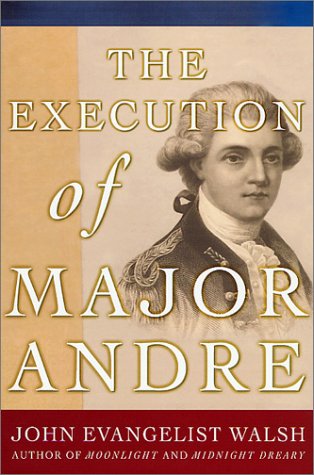 Amazon.com: The Execution of Major Andre: 9780312238896: Walsh, John ...