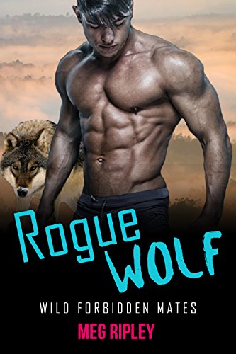 Rogue Wolf: Wild Forbidden Mates - Kindle edition by Ripley, Meg ...