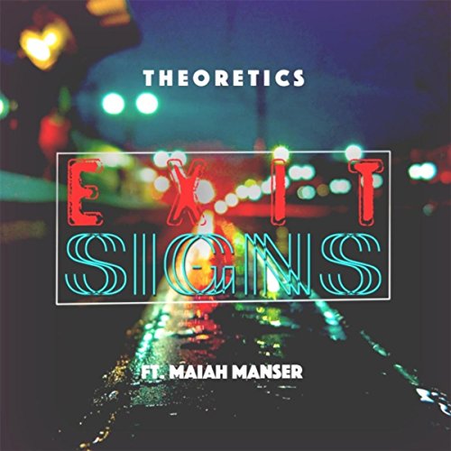 Play Exit Signs (feat. Maiah Manser) by Theoretics feat. Maiah Manser ...