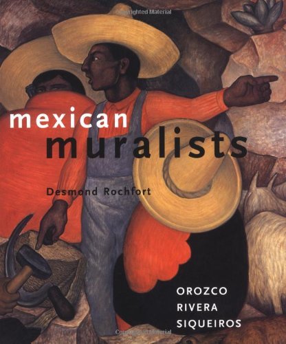 Mexican Muralists: Orozco, Rivera, Siqueiros by Desmond Rochfort (1998 ...