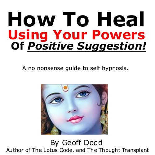 How To Heal Using Your Powers Of Positive Suggestion eBook : Dodd ...