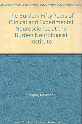 The Burden: Fifty Years of Clinical and Experimental Neuroscience at ...