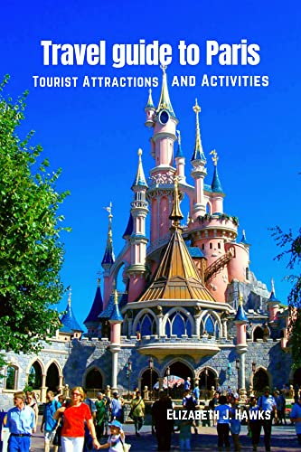 Amazon.com: Travel guide to Paris : Tourist Attractions and Activities ...