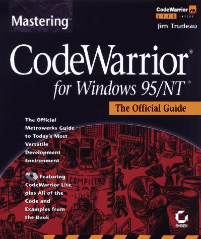 Mastering Code Warrior for Windows 95/Nt: The Official Guide: Trudeau ...