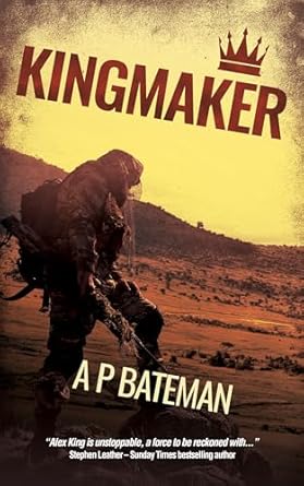 Kingmaker (Alex King Book 16) eBook : BATEMAN, A P : Amazon.co.uk: Kindle Store