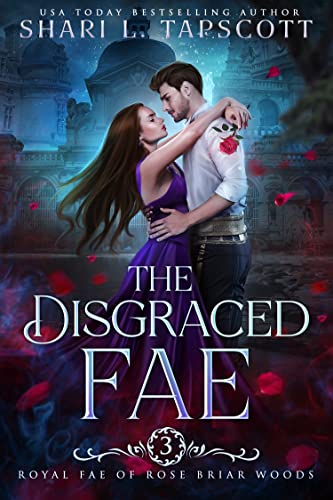 Amazon.com: The Disgraced Fae (Royal Fae of Rose Briar Woods Book 3) eBook : Tapscott, Shari L ...