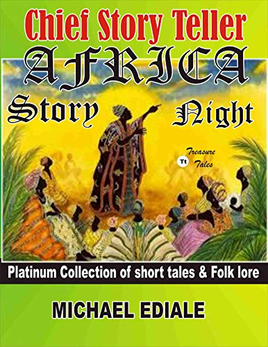 Chief Story Teller African Story Night: Platinum collection of short ...