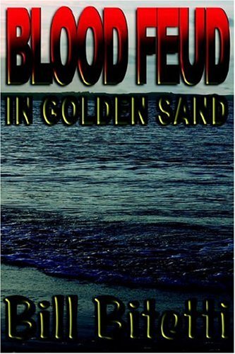 Blood Feud in Golden Sand: Bitetti, Bill: 9781595263964: Amazon.com: Books