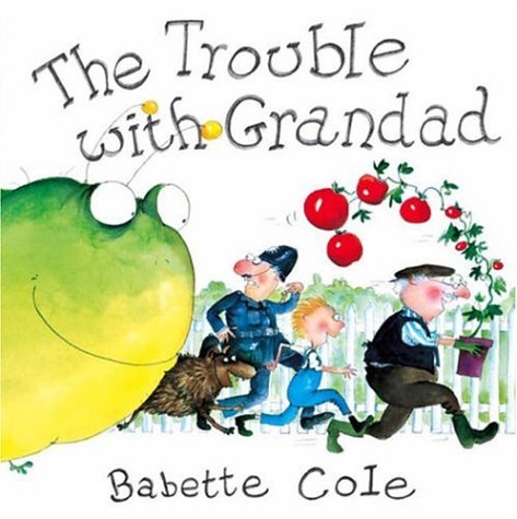 The Trouble with Grandad: Cole, Babette: 9781405211246: Amazon.com: Books