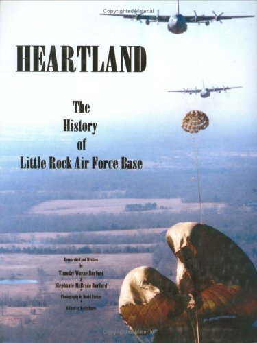 Heartland: The history of Little Rock Air Force Base: Timothy Wayne ...