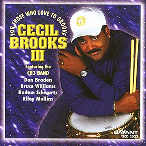 Écouter For Those Who Love to Groove par Cecil Brooks III & The CB3 ...