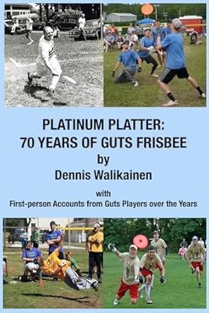 Platinum Platter: 70 Years of Guts Frisbee: Walikainen, Dennis ...