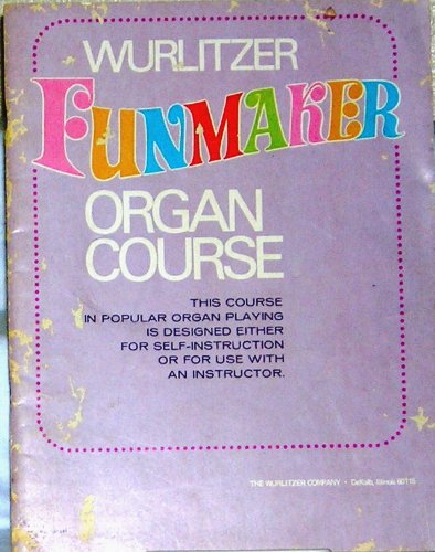 Wurlitzer Funmaker Organ Course: unknown author: Amazon.com: Books