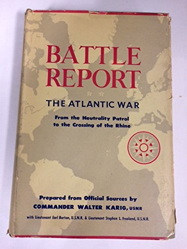 Battle Report: The Atlantic War from the Neutrality Patrol to the ...