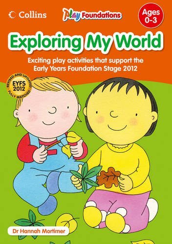 Play Foundations - Exploring My World by Dr Hannah Mortimer (2012-09-03 ...