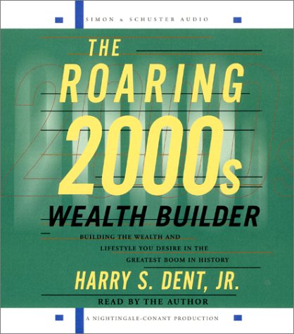 The Roaring 2000s Wealth Builder: Dent, Harry S.: 9780743509435: Amazon ...