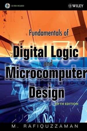 Fundamentals of Digital Logic and Microcomputer Design: 5th (Fifth) Edition: Mohamed ...