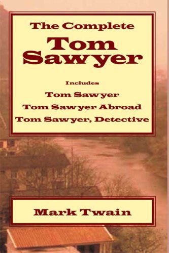 The Complete Tom Sawyer: Twain, Mark: 9781600960635: Amazon.com: Books