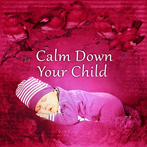 Amazon.com: Calm Down Your Child - Greatest Kids Lullabies, Relaxation ...