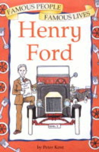 Henry Ford (Famous People, Famous Lives): Peter Kent: 9780749643416 ...
