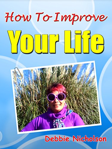 How To Improve Your Life by Debbie Nicholson (Motivation Book 1) eBook ...
