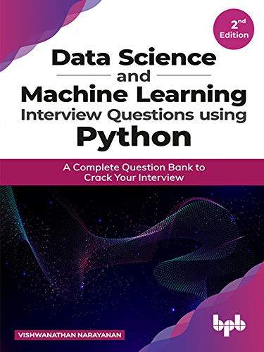 Data Science and Machine Learning Interview Questions Using Python: A ...