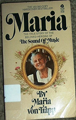Maria: The True Story of the Beloved Heroine of The Sound of Music: Von ...