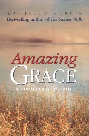 Amazon | Amazing Grace: A Vocabulary of Faith | Norris, Kathleen ...