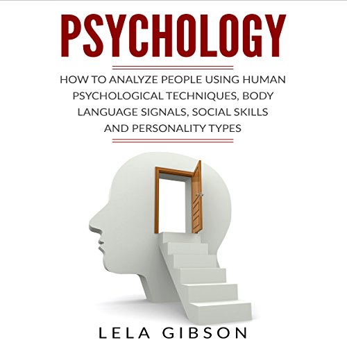 Psychology: How to Analyze People Using Human Psychological Techniques ...