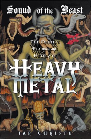 Sound of the Beast: The Complete Headbanging History of Heavy Metal ...