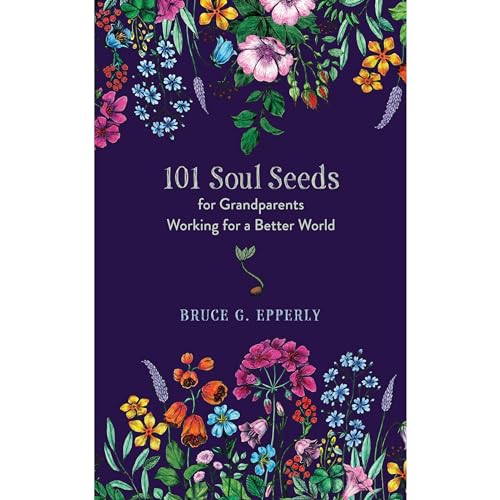 Amazon.com: 101 Soul Seeds for Grandparents Working for a Better World ...