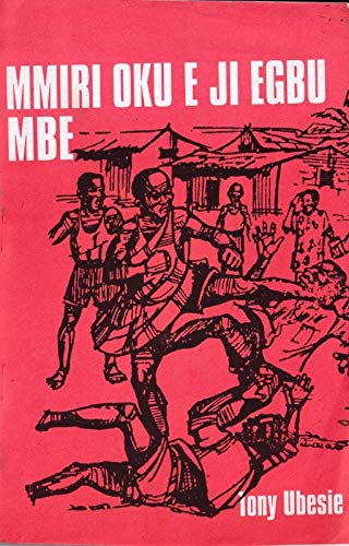 Mmiri Oku Eji Egbu Mbe (Language Texts): Anthony U. Ubesie ...