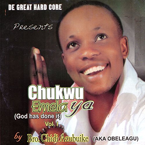 Play Chukwu Emela Ya (God Has Done It), Vol. 1 by Bro. Chidi Azubuike ...