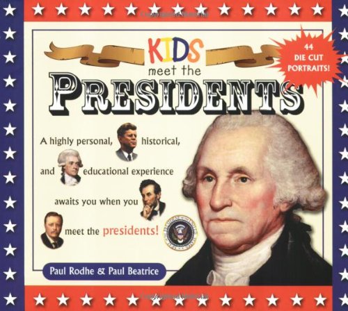 Kids Meet the Presidents: Rodhe, Paul, Beatrice, Paul: 9781604330281 ...