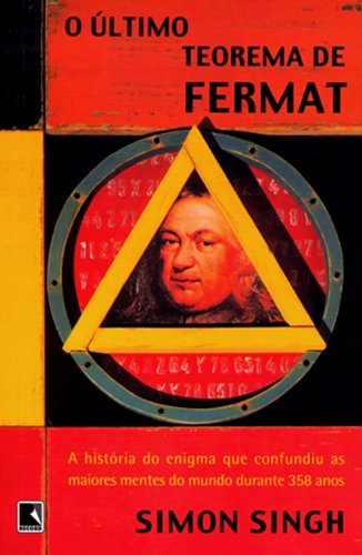 O Último Teorema de Fermat: A História do Enigma que