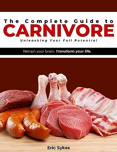 The Complete Guide to Carnivore: Unleashing Your Full Potential eBook ...