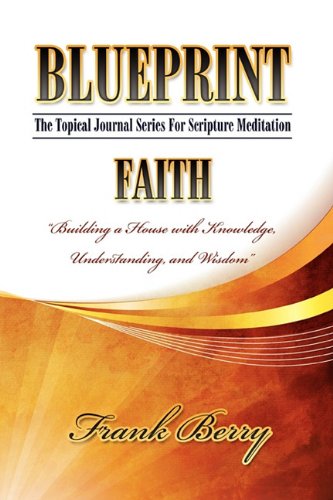 Blueprint-Faith: Berry, Frank: 9781450727181: Amazon.com: Books