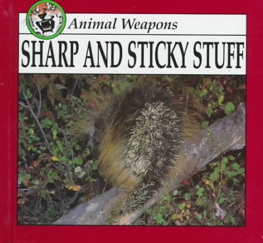 Sharp and Sticky Stuff (Animal Weapons Discovery Library): Stone, Lynn ...