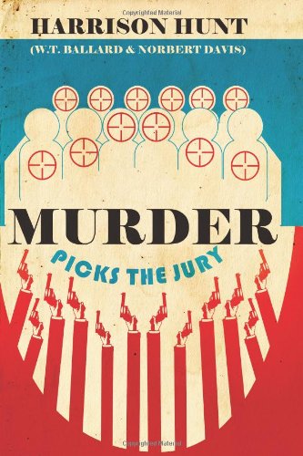 Murder Picks the Jury: Hunt, Harrison, Ballard, W.T., Davis, Norbert ...